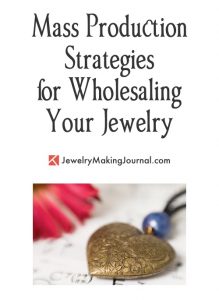 Mass Production Strategies for Wholesaling Jewelry – Jewelry Making Journal