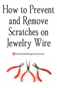 Preventing and Removing Scratches on Jewelry Wire – Jewelry Making Journal